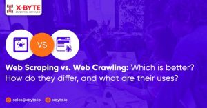 Web Scraping vs Crawling: Which Works Best? | X-Byte
