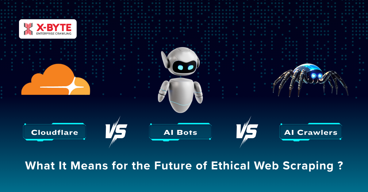 Cloudflare vs AI Bots: Future of Ethical Web Scraping | X-Byte