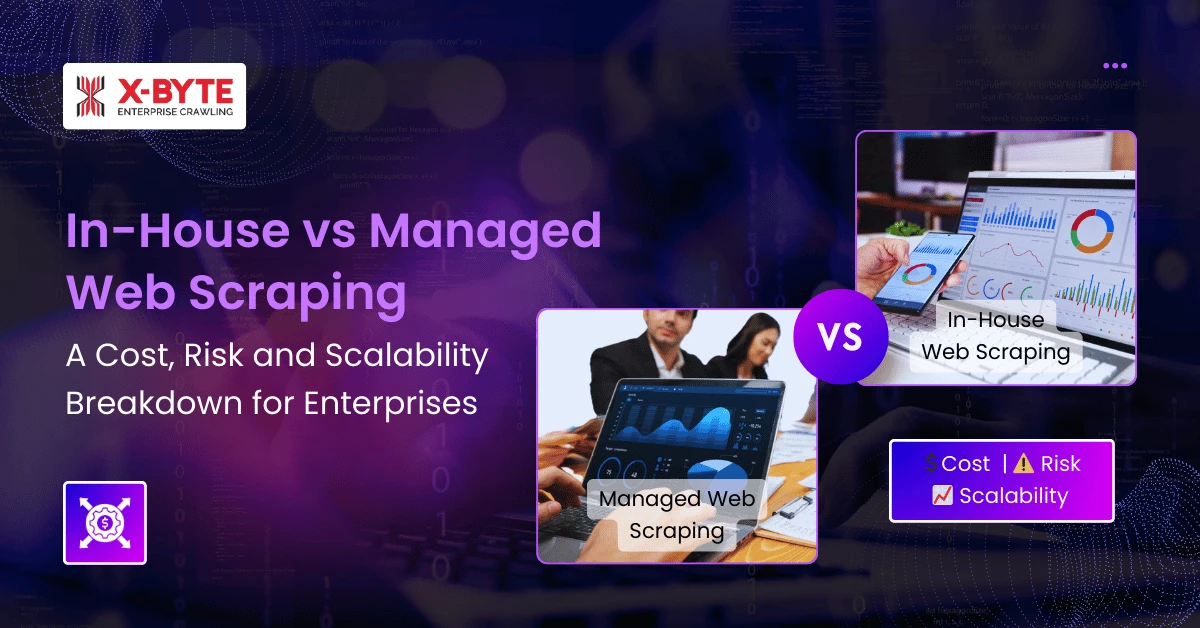 In-House vs Managed Web Scraping for Enterprises | X-Byte